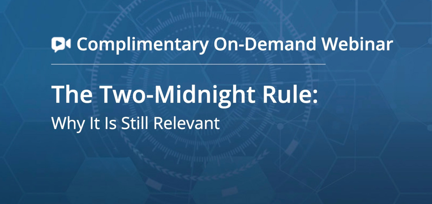The Two-Midnight Rule: Why it is Still Relevant - Panacea Healthcare ...